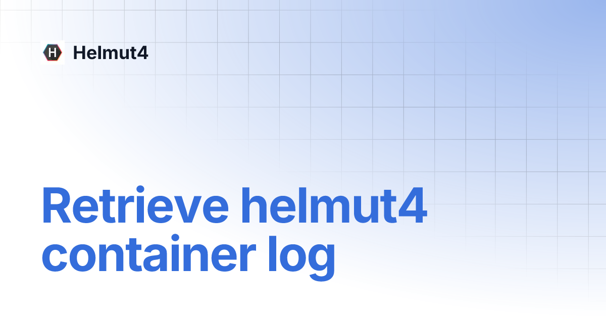 Retrieve helmut4 container log | Helmut4