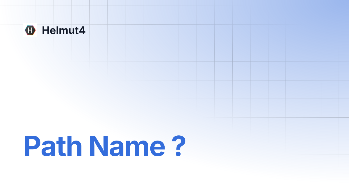 Path Name ? | Helmut4