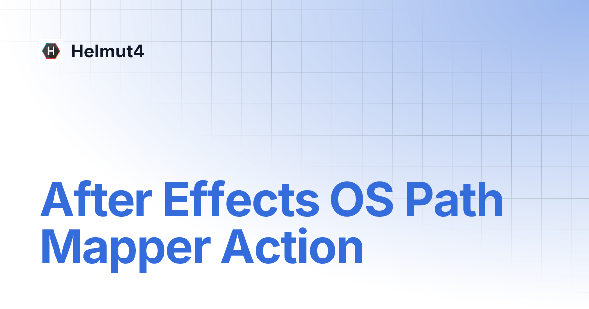 After Effects OS Path Mapper Action | Helmut4
