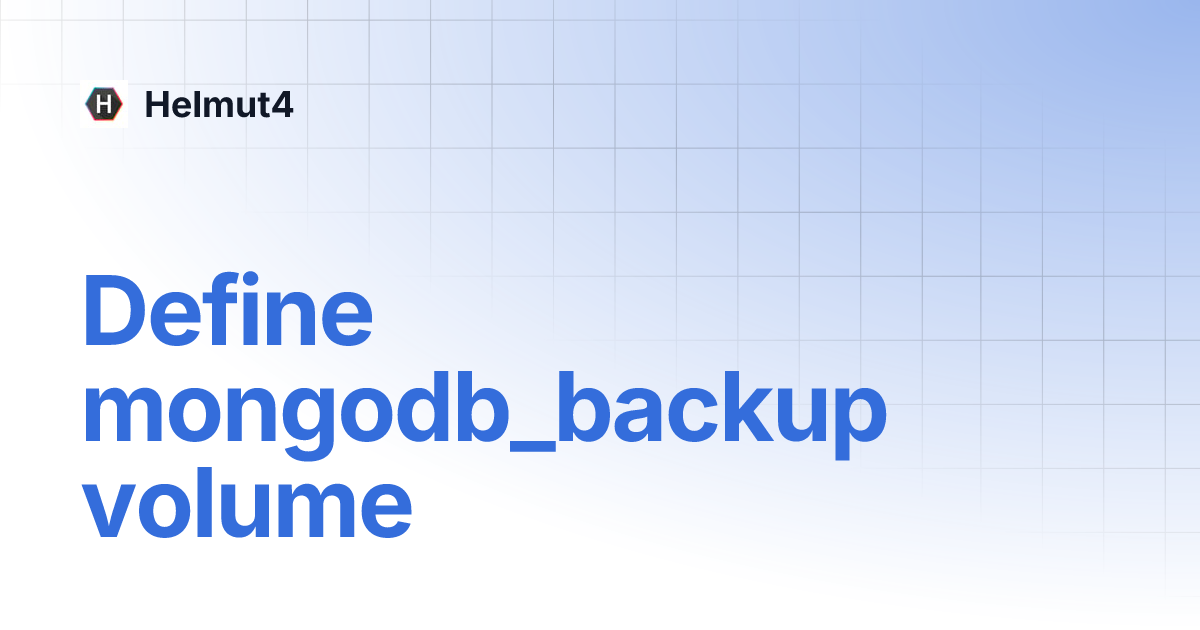 Define mongodb_backup volume | Helmut4