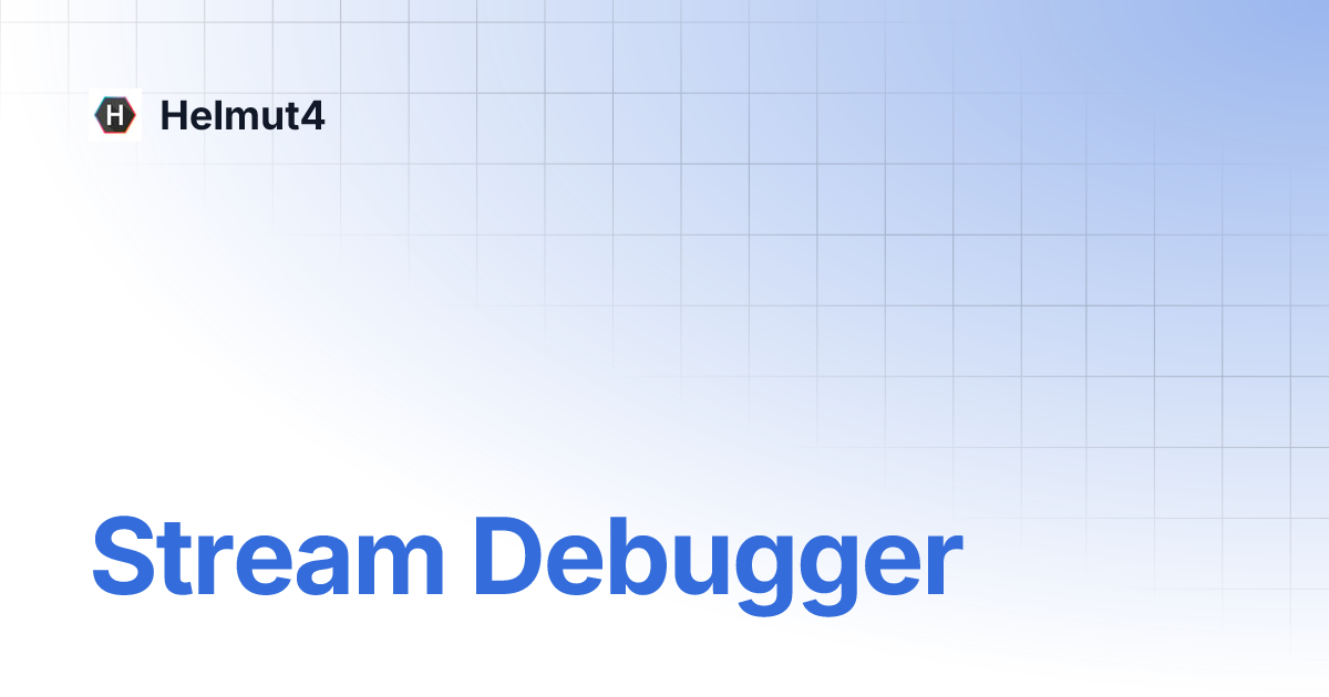 Stream Debugger | Helmut4